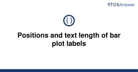 [solved] positions and text length of bar plot labels 9to5answer