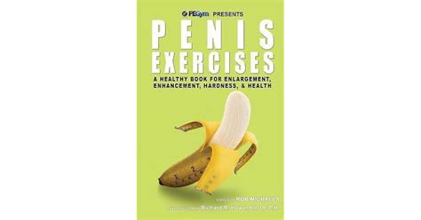 Penis Exercises A Healthy Book For Enlargement Enhancement Hardness