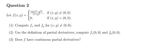 Solved Question 2 Let F X Y {x2 Y2xy X2−y2 0 If