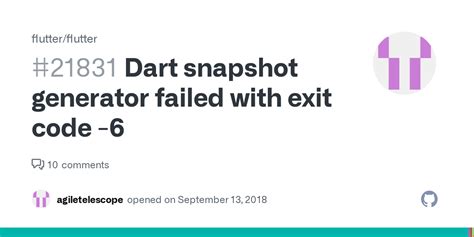 dart snapshot generator failed with exit code 6 · issue 21831