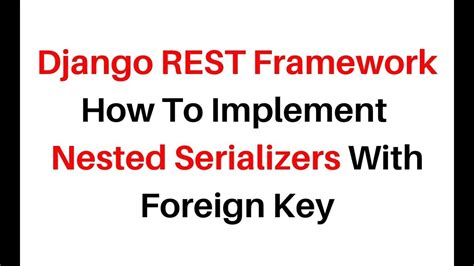 django rest framework nested serializer foreign key youtube