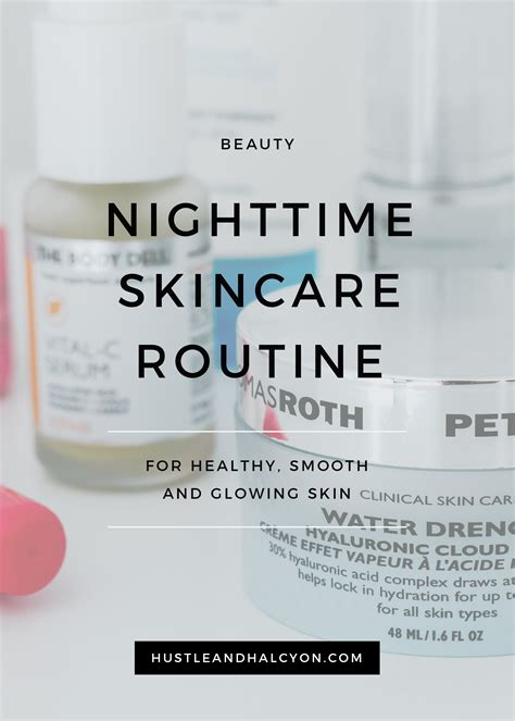 Nighttime Skincare Routine For Glowing Summer Skin Hustle Halcyon