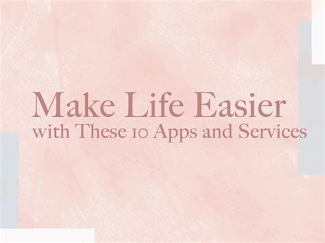 Make Life Easier With These 10 Apps And Services