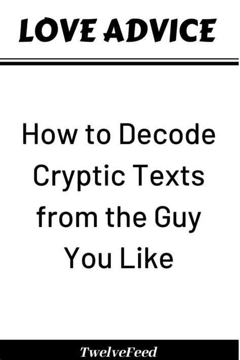 How To Decode Cryptic Texts From The Guy You Like The Twelve Feed
