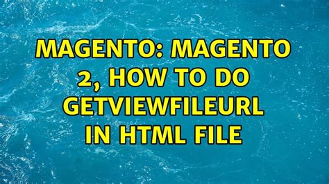 magento magento 2 how to do getviewfileurl in html file youtube