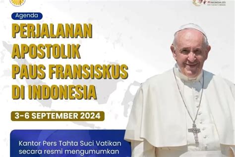 Agenda Kunjungan Paus Fransiskus Di Indonesia Gelar Misa Kudus Di