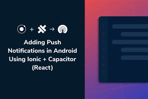 adding push notifications to an ionic and capacitor android app