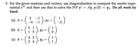 solved 3 for the given matrices and vectors use