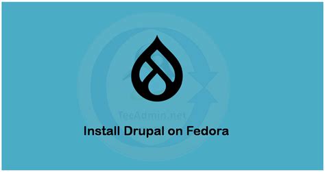 how to install and configure drupal on fedora 34 33 tecadmin flipboard