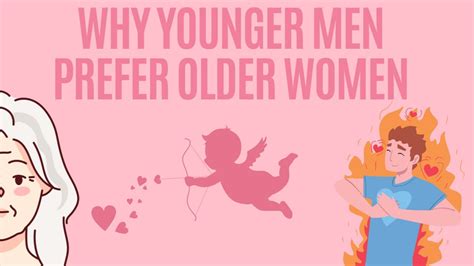 11 Reasons Younger Men Prefer Older Women Youtube