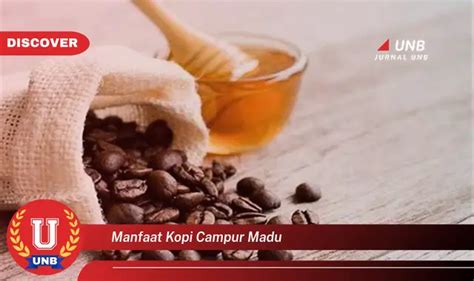 Temukan 6 Manfaat Kopi Campur Madu Yang Bikin Kamu Penasaran