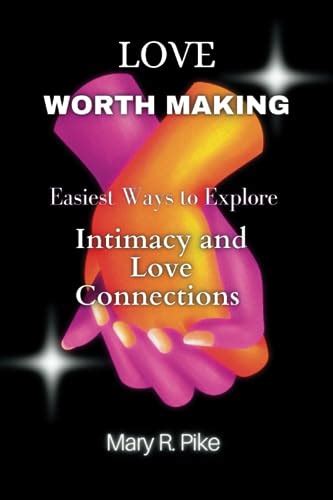 Love Worth Making Easiest Ways To Explore Intimacy And Love