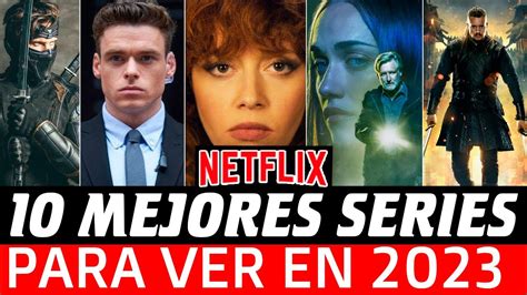 Top 10 Mejores Series De Netflix Para Ver En 2023 Mejores Series En