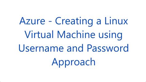 azure create a linux virtual machine using username and password for