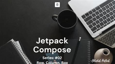 rows columns and boxes in jetpack compose compose series 02 by