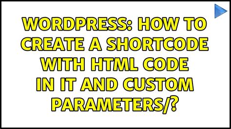wordpress how to create a shortcode with html code in it and custom
