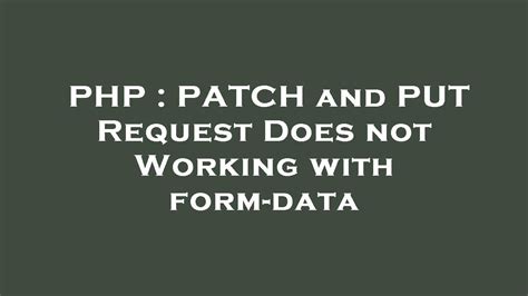 php patch and put request does not working with form data youtube