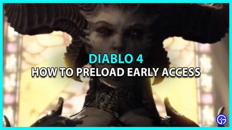 How To Preload Diablo 4 Early Access Dates Times And More