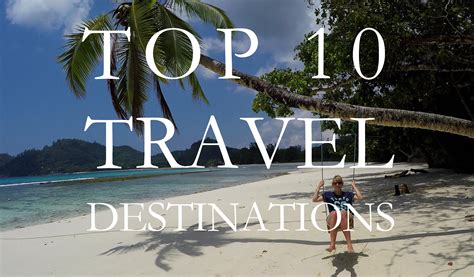 Top 10 Destinations For Travel At Michelle Luck Blog