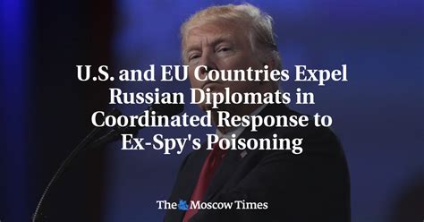 U S And Eu Countries Expel Russian Diplomats In Coordinated Response