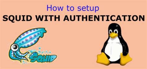 how to setup squid authentication linuxtechlab