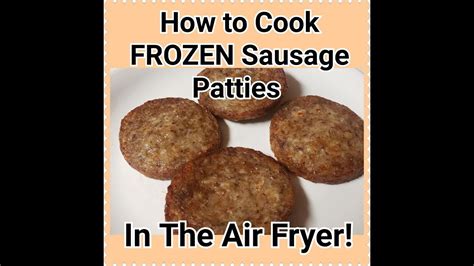How To Cook Frozen Sausage Patties In The Air Fryer Youtube