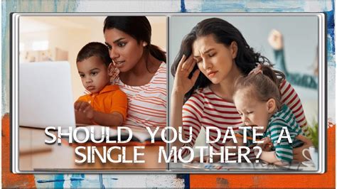 Should You Date A Single Mother Youtube