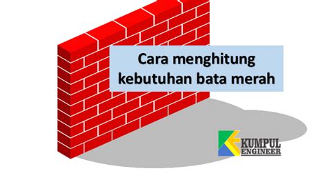 Cara Menghitung Kebutuhan Batu Bata Merah Ringan Per Meter Riset