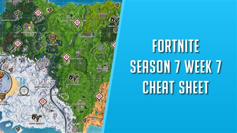 Fortnite Cheat Sheet Map For Season 7 Week 7 Challenges Fortnite