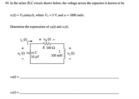 Solved In The Series Rlc Circuit Shown Below The Voltage