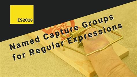 es2018 named capture groups for regular expressions youtube