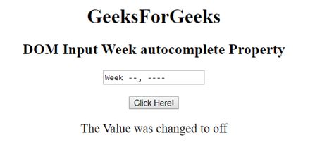 html dom input week autocomplete property geeksforgeeks
