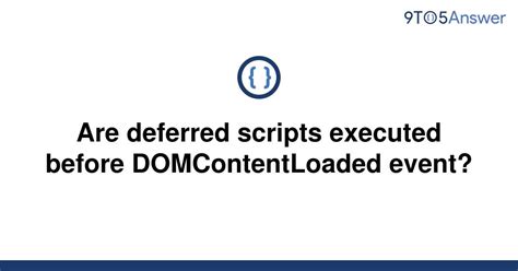 [solved] are deferred scripts executed before 9to5answer