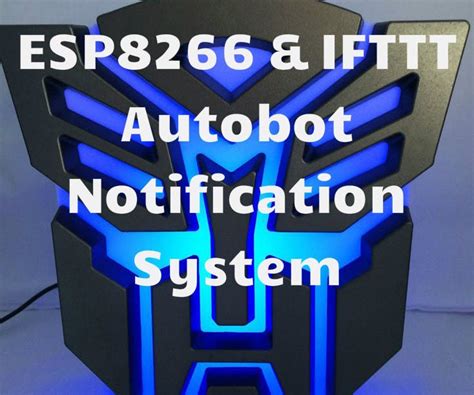 esp8266 and ifttt autobot notification system 6 steps with pictures