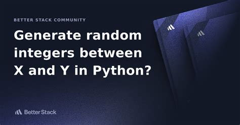 generate random integers between x and y in python better stack