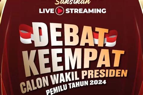 Debat Keempat Pilpres 2024 Kapan Ini Jadwal Tema Dan Link Streaming