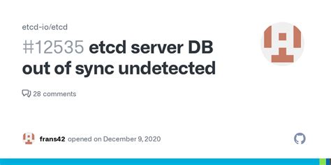 etcd server db out of sync undetected · issue 12535 · etcd io etcd