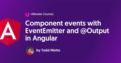 component events with eventemitter and output in angular ultimate