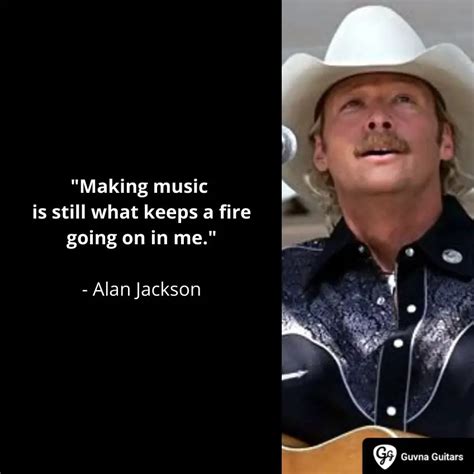 Alan Jackson Quotes Best Sayings And Song Quotes Guvna Guitars