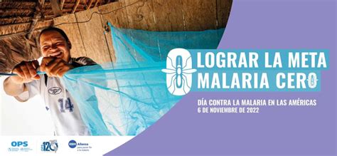 Día Contra La Malaria En Las Américas «lograr La Meta De «malaria Cero