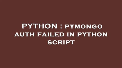python pymongo auth failed in python script youtube