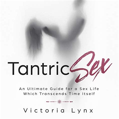 tantric sex an ultimate guide for a sex life which transcends time