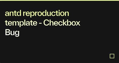 antd reproduction template checkbox bug codesandbox