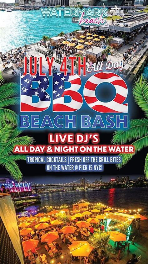 7 4 July 4th All Day Bbq Bash Watermark Beach Pier 15 Nyc