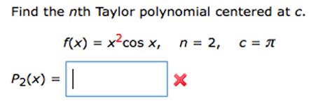 solved find the nth taylor polynomial centered at c f x