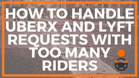 How To Handle Uberx And Lyft Requests With Too Many Riders Youtube