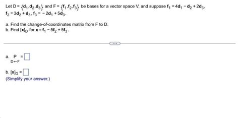 Solved Let D {d1 D2 D3} And F {f1 F2 F3} Be Bases For A