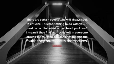 Hannah Hart Quote “there Are Certain People Who Will Always Seek To