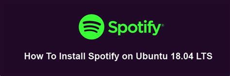 how to install spotify on ubuntu 18 04 lts wpcademy