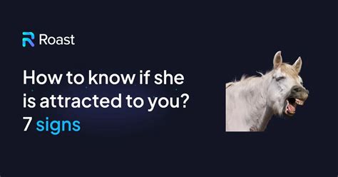 7 Major Signs A Woman Is Sexually Attracted To You Roast